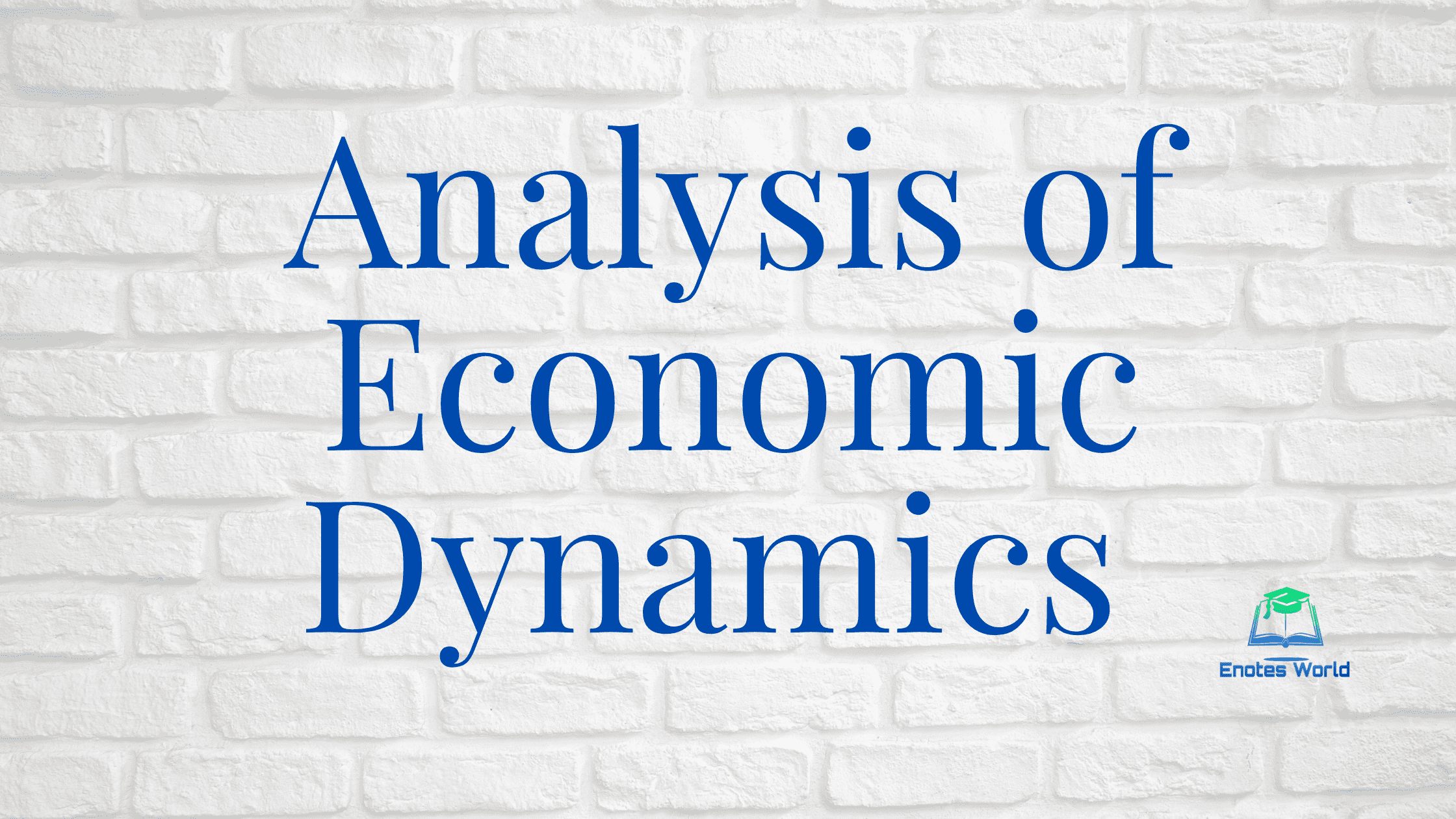 Economic Dynamics - eNotes World