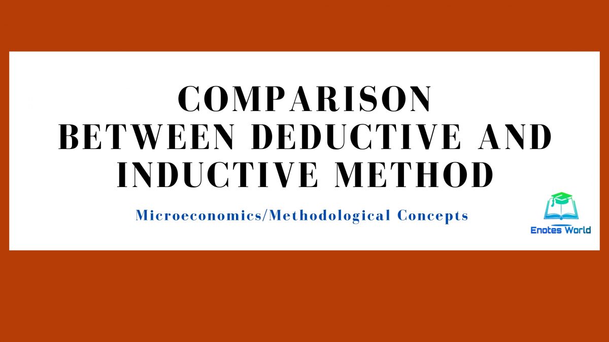Comparison Between Deductive And Inductive Method Microeconomics