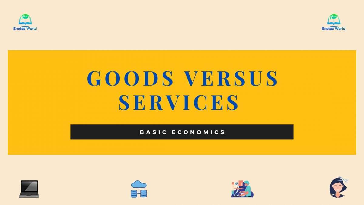Goods And Services Goods Versus Services In Economics