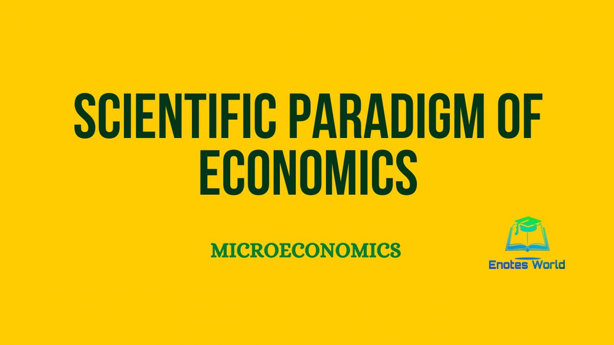 Scientific Paradigm of Economics- Microeconomic Analysis