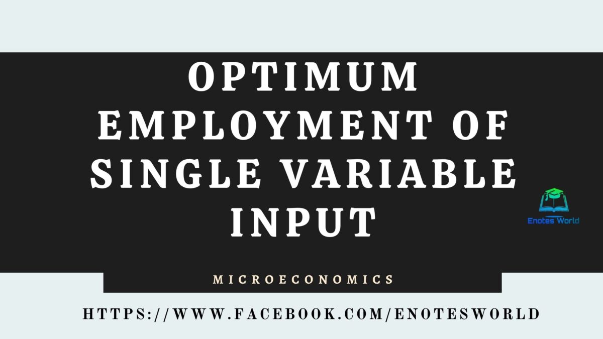 Optimum Employment of Single Variable Input - Microeconomics Optimum Employment of Single Variable Input - Microeconomics